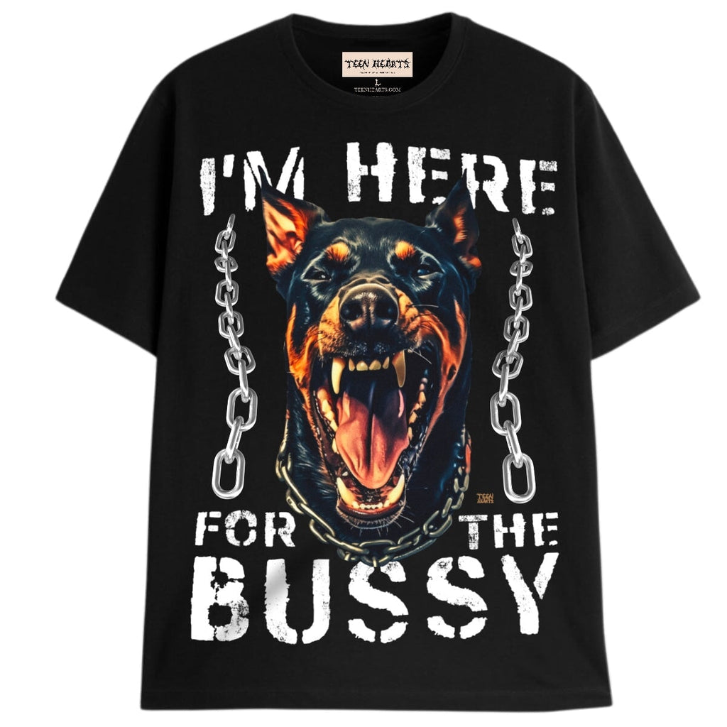 HERE FOR THE BUSSY T-SHIRT | Teen Hearts – Teen Hearts Clothing - STAY ...
